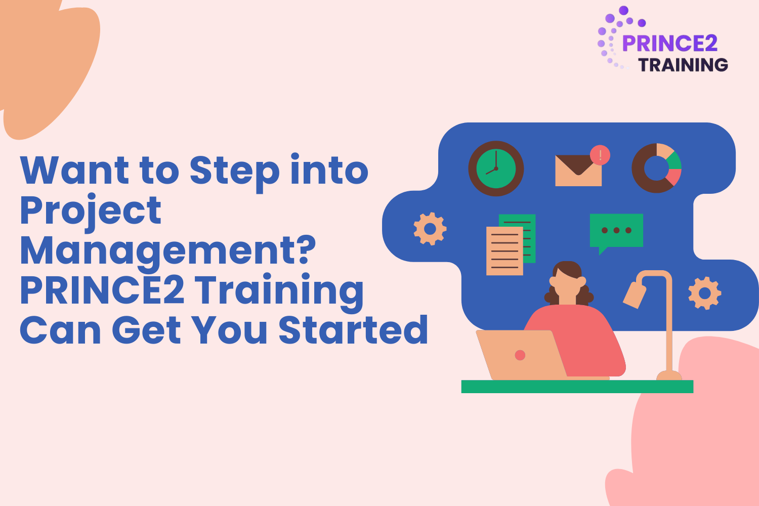 Want to Step into Project Management? PRINCE2 Training Can Get You Started - DGM News