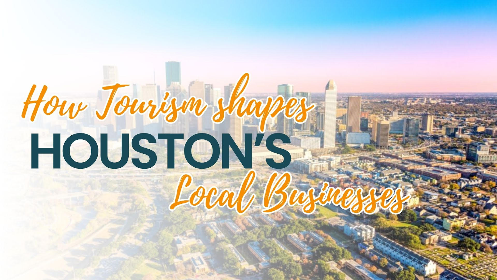 The Impact of Tourism on Houston’s Local Service Economy - DGM News